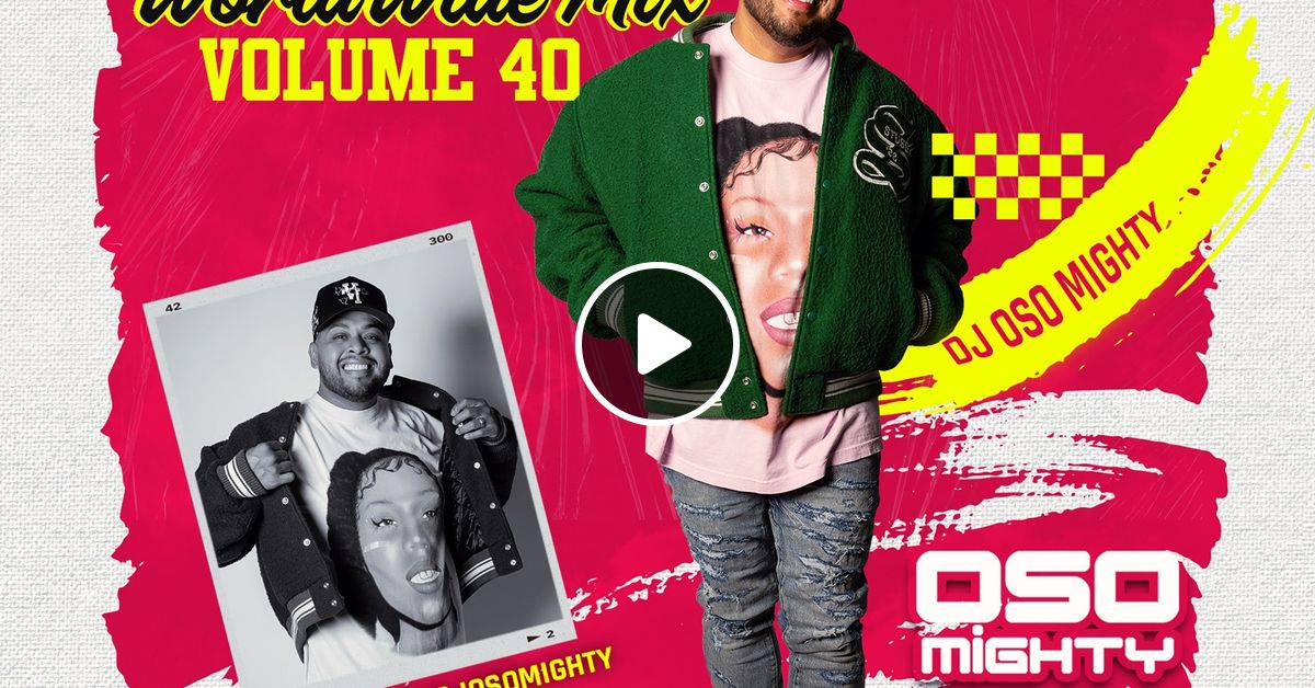 OSO's WORLD WIDE MIX VOL 40 by DJ OSO MIGHTY | Mixcloud