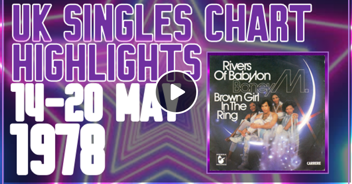 CHART HIGHLIGHTS : UK SINGLES CHART 14-20 MAY 1978 ***TOP 10 + CLIMBERS ...