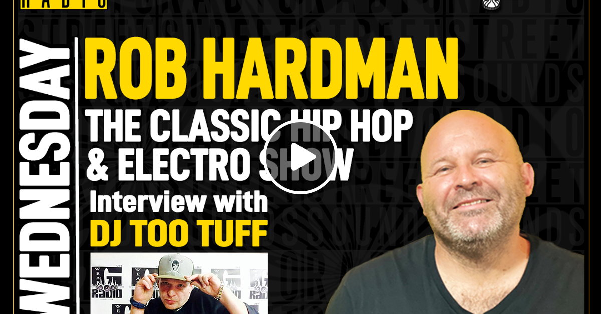 The Classic Hip Hop & Electro Show with Rob Hardman and DJ Too Tuff ...