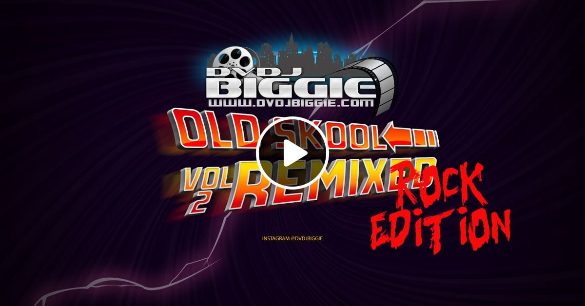 Old Skool Remixed Vol 2 Rock Edition by DVDJ Biggie | Mixcloud