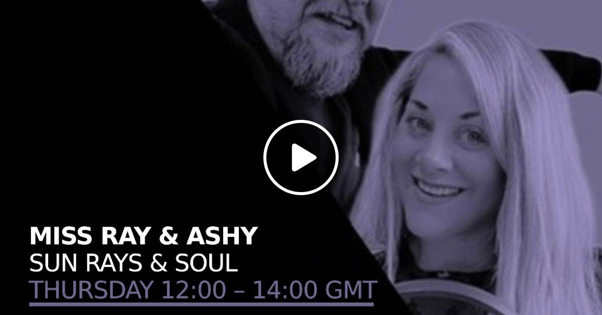 Miss Ray & DJ Ashy - Sun Rays & Soul 21 AUG 2025 by House FM | Mixcloud