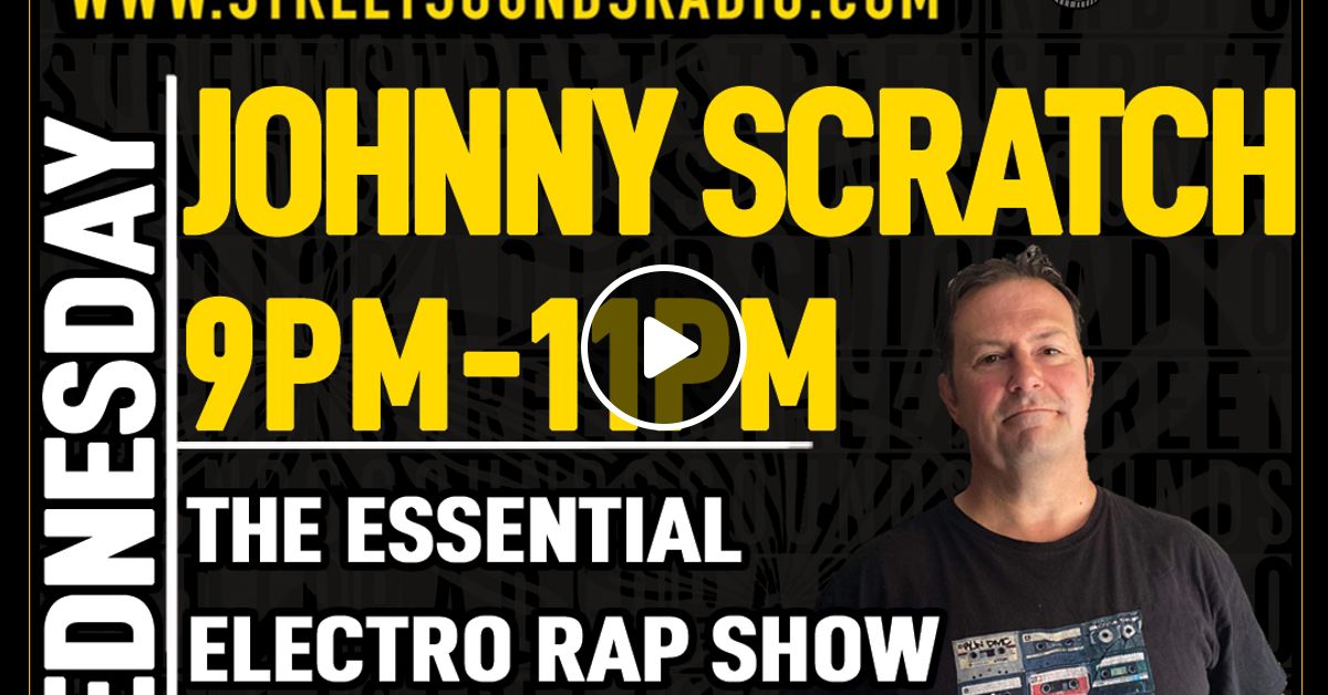 The Essential Electro Rap Show with Johnny Scratch on Street Sounds ...
