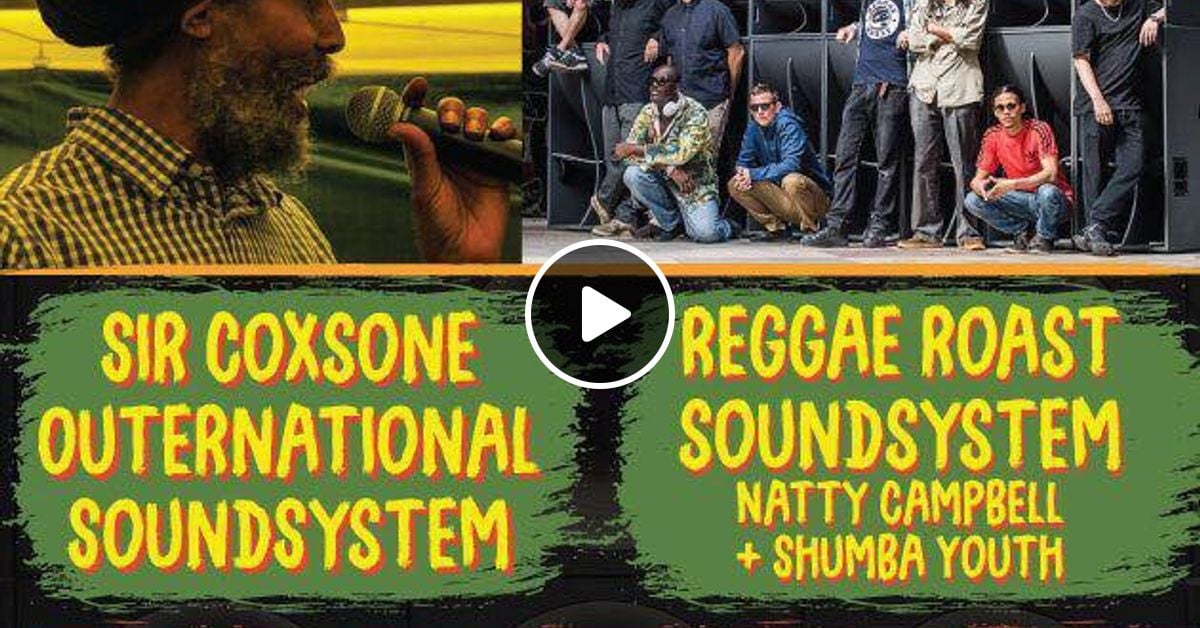 Sir Coxsone Outernational Sound System meets Reggae Roast Sound System ...