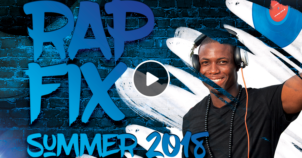 Rap Fix - Summer 2018 [Explicit] by DJ Turbulence | Bahamas | Mixcloud
