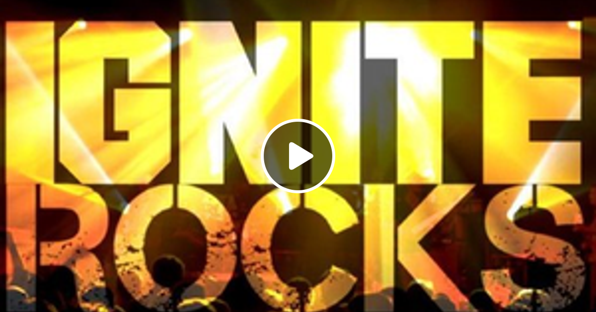 Ignite Rocks 103 by IgniteAMR | Mixcloud