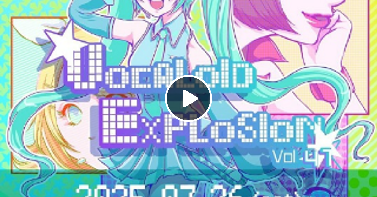 VOCALOID EXPLOSION vol.41 by NATSUO | Mixcloud