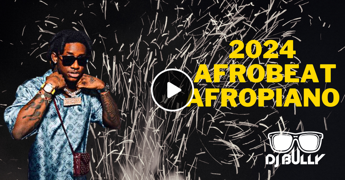 2024 afrobeat BANGERS!! AFROBEATS MIX 2024 AFROPIANO MIX 2024 | DAVIDO ...