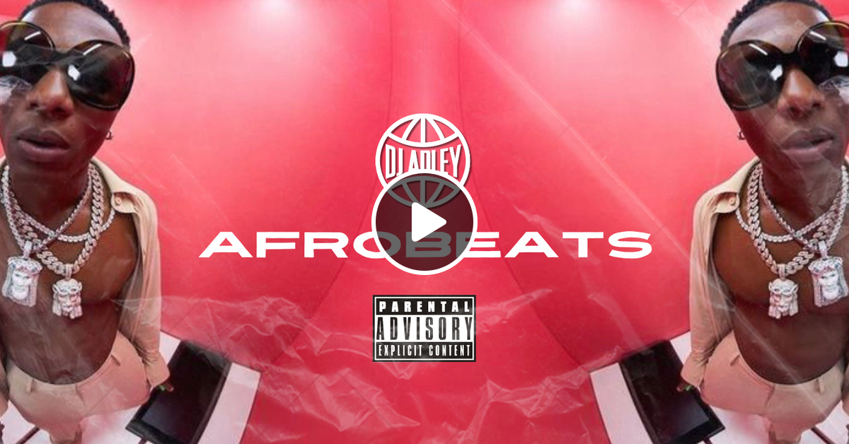 DJ ADLEY // AFROBEATS MIX - Vol 2 ( Burna Boy, Wizkid, Tems, Rema & More ) by DJ ADLEY | Mixcloud