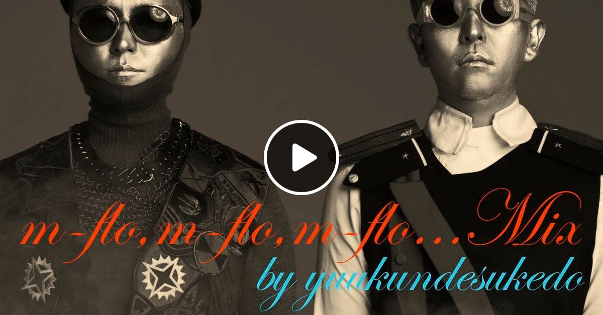 m-flo,m-flo,m-flo...Mix by yuukundesukedo | Mixcloud