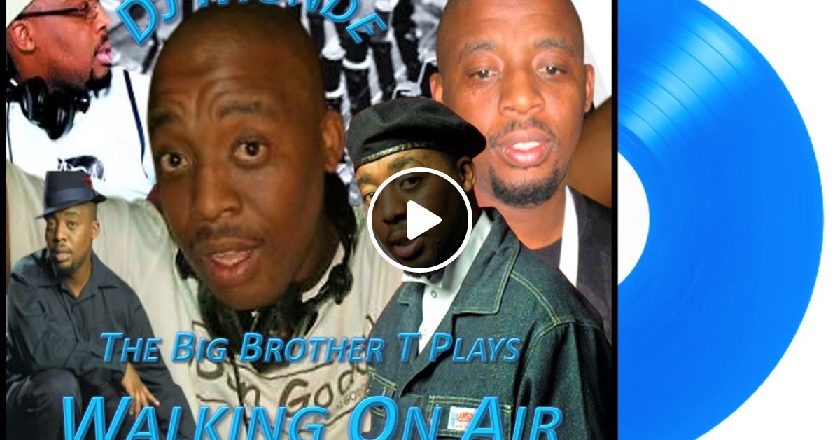 The Big Brother T Plays A Tribute To DJ Monde - Walking On Air!!! by ...