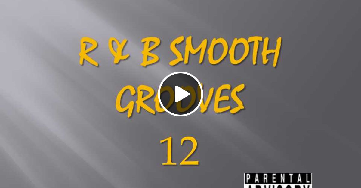 R & B Smooth Grooves Volume 12 by Bru Drollet | Mixcloud
