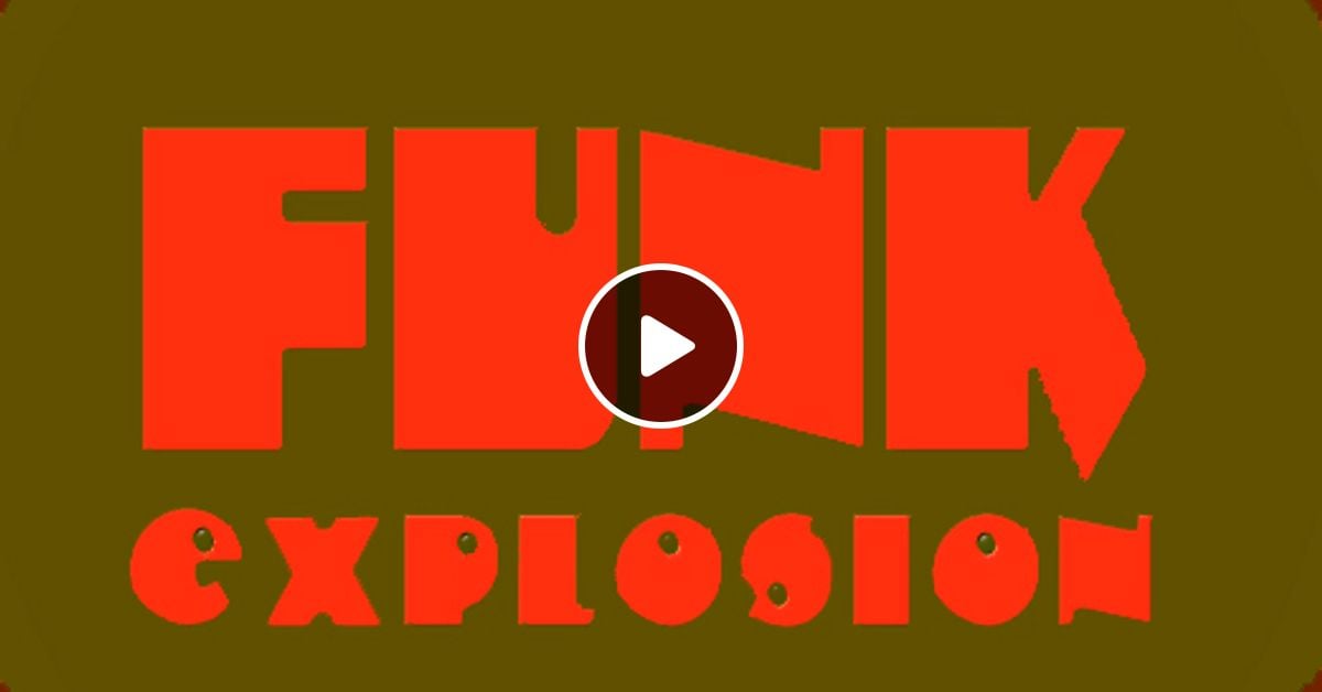 Funk Explosion Mix 21 by funkexplosion | Mixcloud
