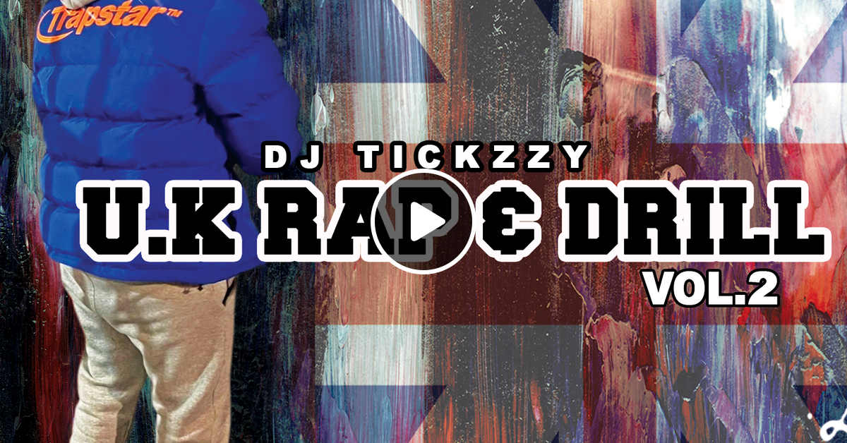 U K Rap Drill Mix 2022 Djtickzzy By Dj Tickzzy Mixcloud