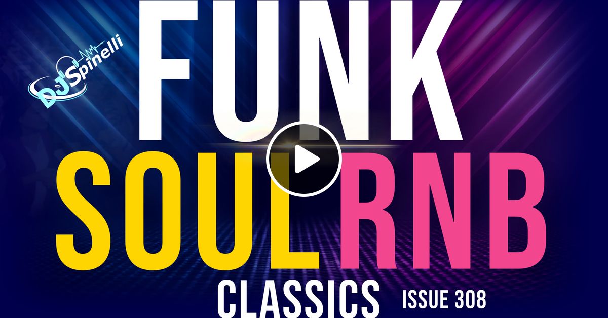 Funk Soul RNB Classics Issue 308 by DJSpinelli | Mixcloud
