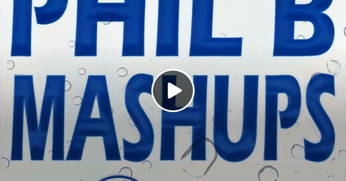 Phil B Mashups #42 (Extra) "Where Have You Been?" Guest Mix DJ ...