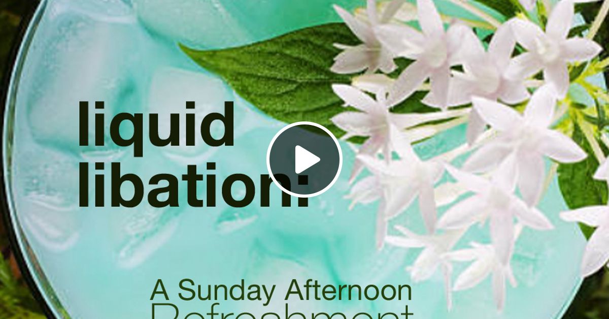Liquid Libation - A Sunday Afternoon Refreshment | vol 53 by James ...