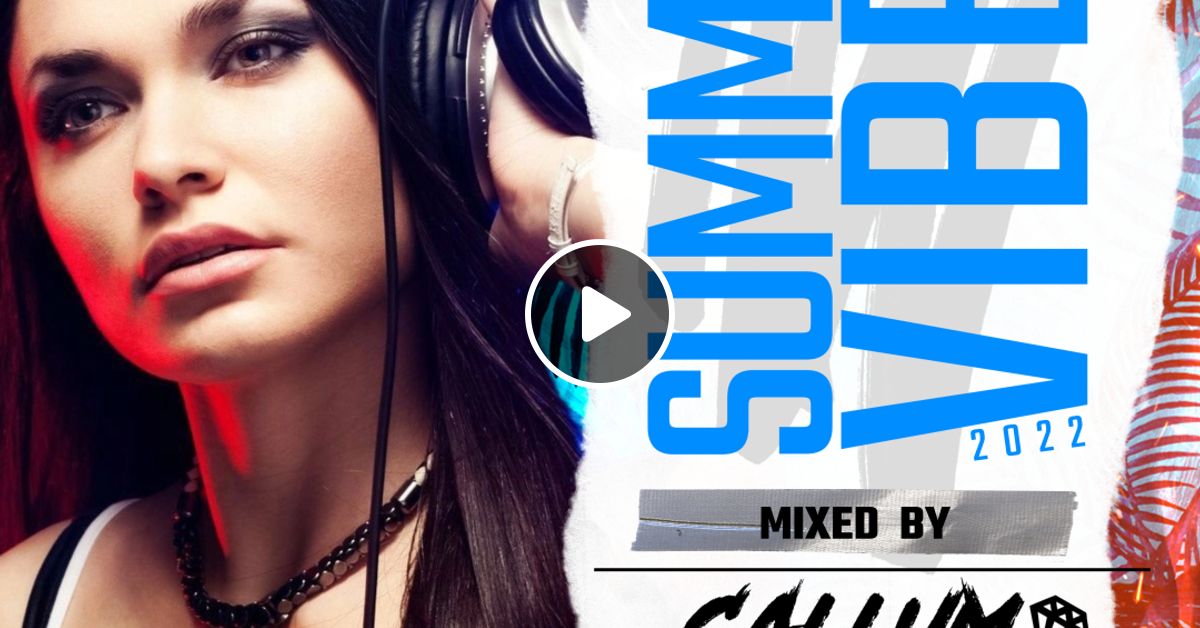 Callum Crowley Presents Summer Vibes 2022 by Callum Crowley | Mixcloud