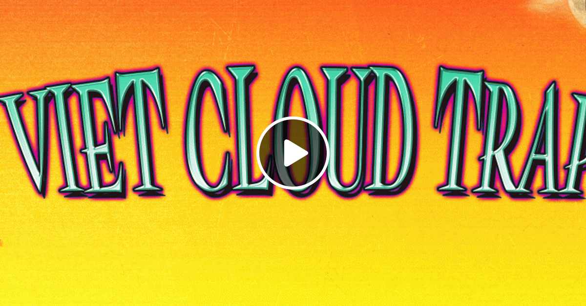 RAPMANIA: Viet Cloud Rap - 30th August 2023 by Mixcloud NTS Radio | Mixcloud