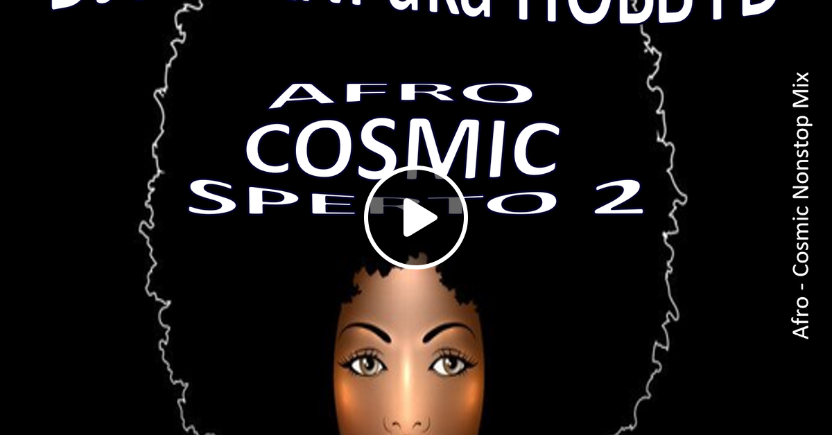 DJ Amani aka HobbyD - AFRO COSMIC SPERTO 2 - Cosmic Aventuro by DJ Amani aka HobbyD | Mixcloud