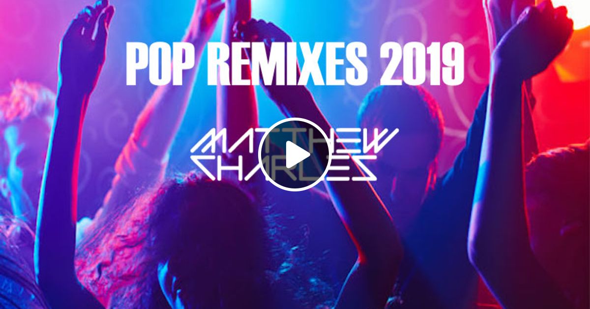 Pop Remixes 2019 by DJ Matthew Charles favorites | Mixcloud