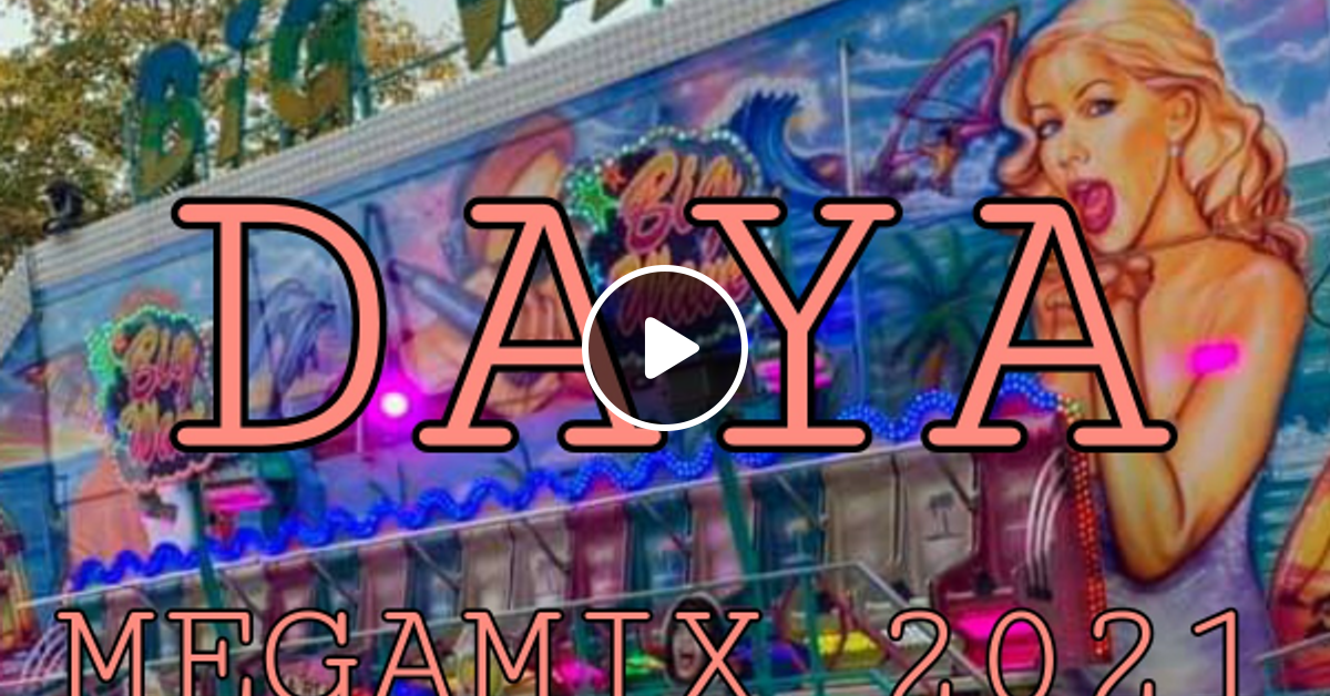 Daya Megamix 2021 by StudioPayback | Mixcloud