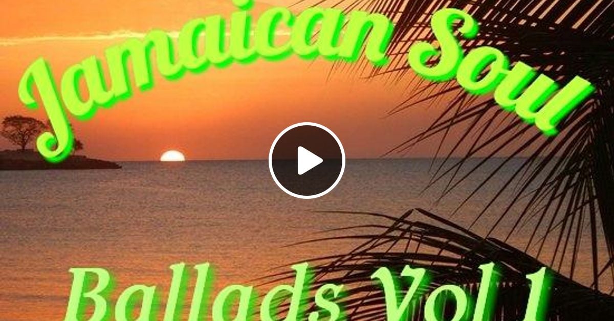 JAMAICAN SOUL BALLADS VOL.1 Ft. SOUL HITS FROM REGGAE ARTISTES by DJ ...