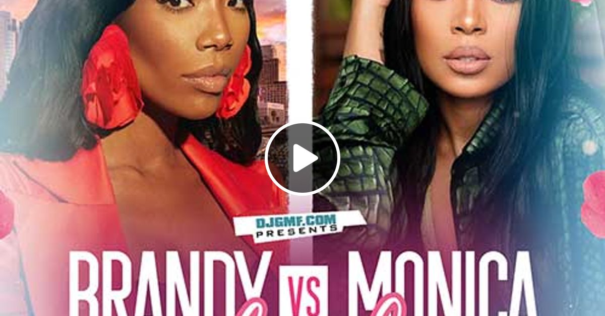 DJ GMF-Monica vs Brandy: Blendz Edition [Full Mixtape Link In ...