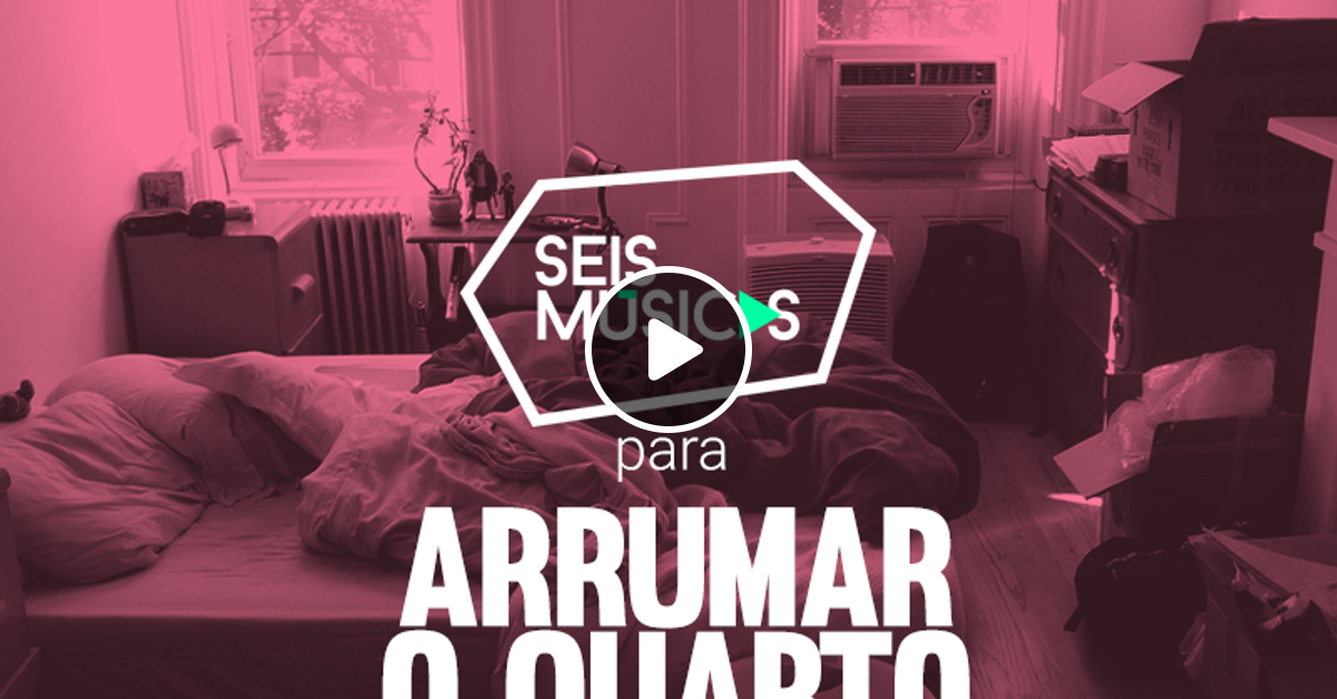 144 Seis Músicas Para Arrumar O Quarto By Seis Músicas Mixcloud