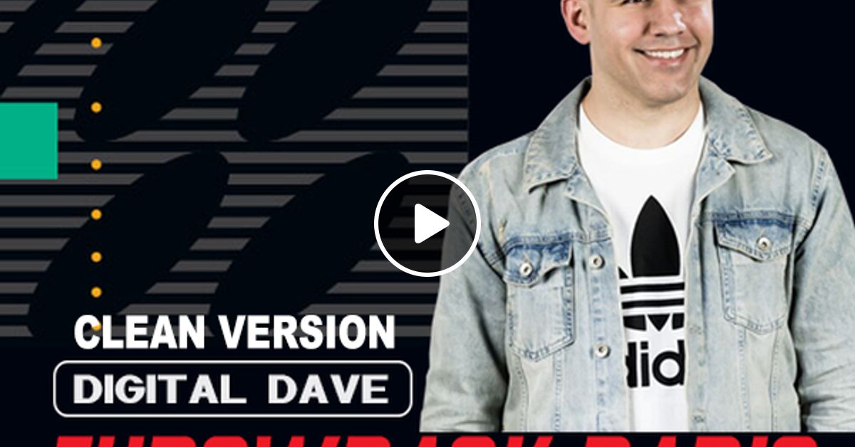 Throwback Radio #5 - Digital Dave (90's Mix - Clean/Radio Friendly ...