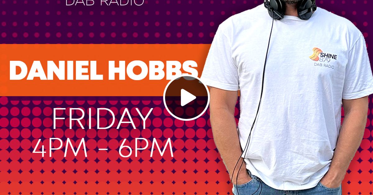 Daniel Hobbs - 28 Mar 2025 by Shine 879 | Mixcloud