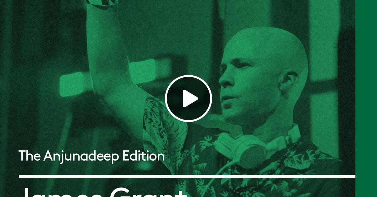 The Anjunadeep Edition 300 with James Grant by Anjunadeep | Mixcloud