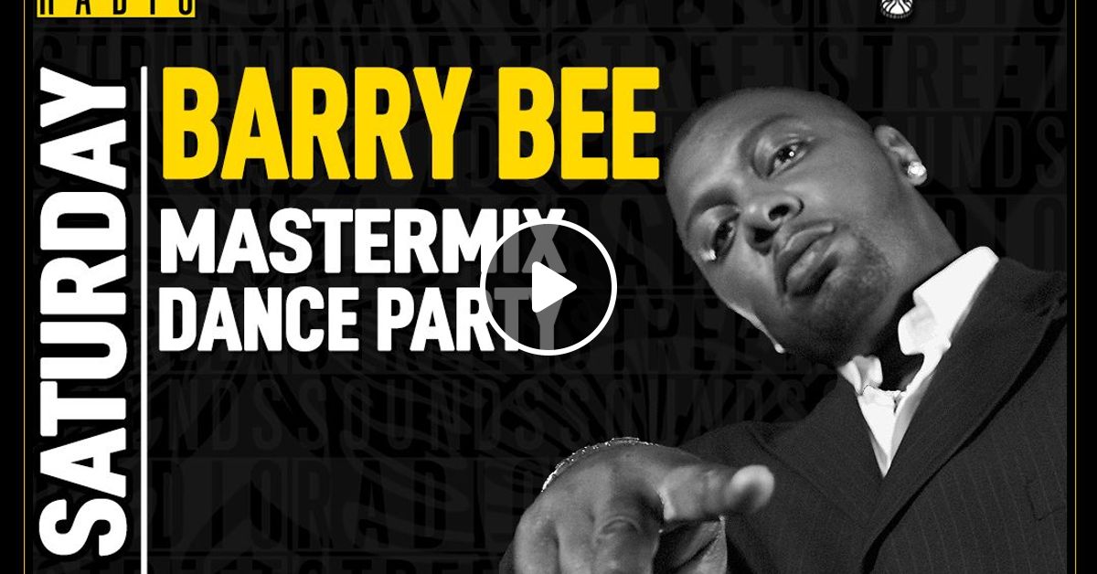 Mastermix Dance Party with Barry Bee on Street Sounds Radio 2200-0000 ...