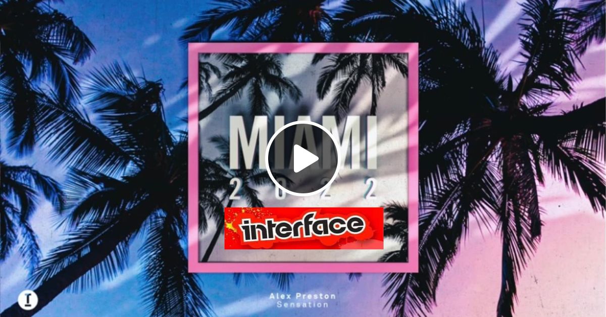 MIAMI 2022 INTERFACE GLOBAL MUSIC FT JON INTERFACE by Jon Interface ...