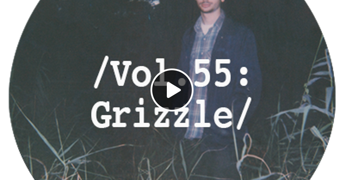 Liminal Sounds Vol.55: Grizzle by Liminal Sounds | Mixcloud