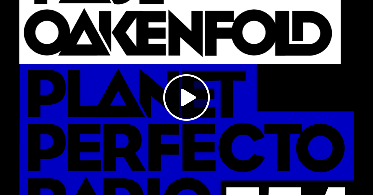 Planet Perfecto 754 ft. Paul Oakenfold by Paul Oakenfold | Mixcloud