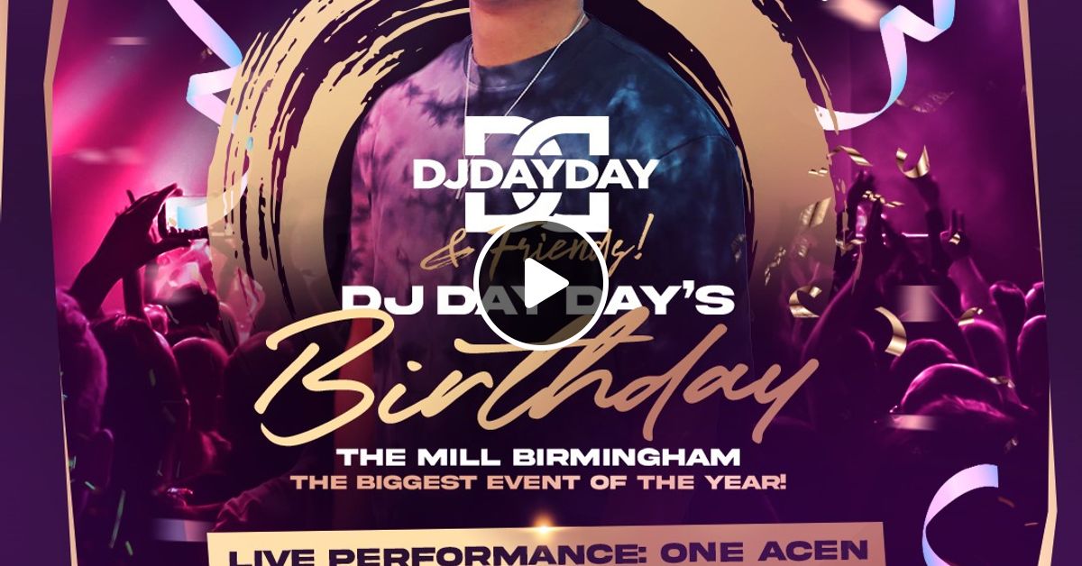 @DJDAYDAY_ / DJ Day Day's Birthday Event - Friday 8th April @ The Mill ...