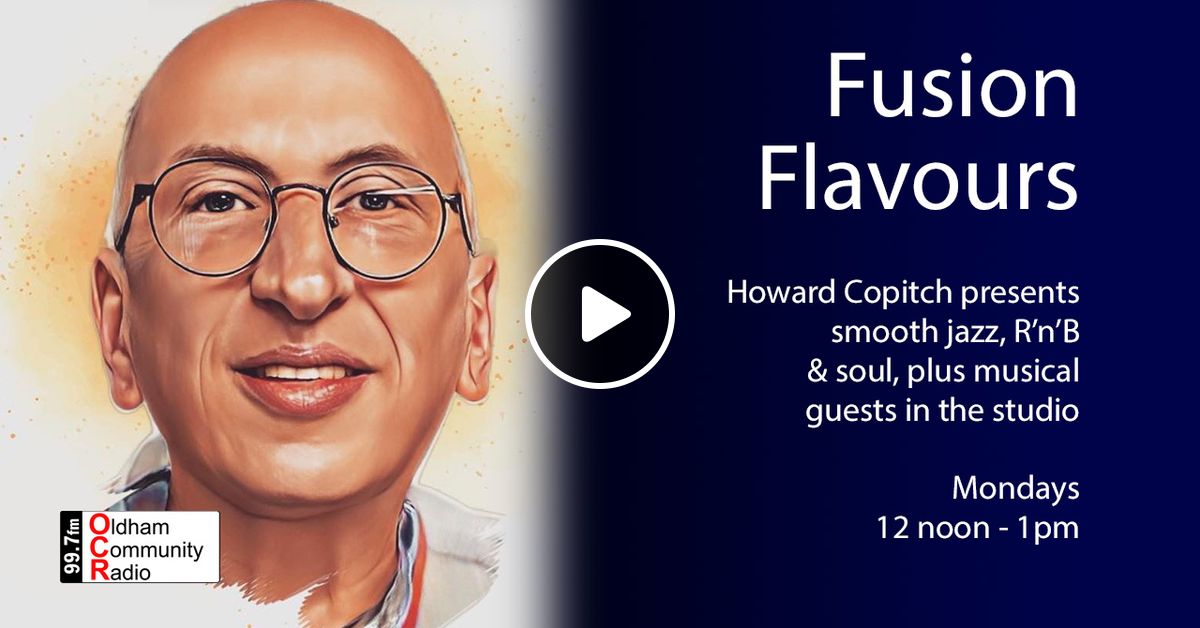 Fusion Flavours - 10th June 2024 by Oldham Community Radio | Mixcloud