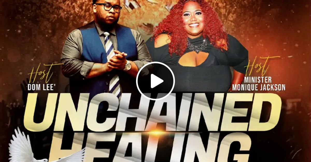 UNCHAINED HEALING ESP4 W/DOM LEE& MINISTER MONIQUE JACKSON by King Royal#TKRS/Remnant Radio ...