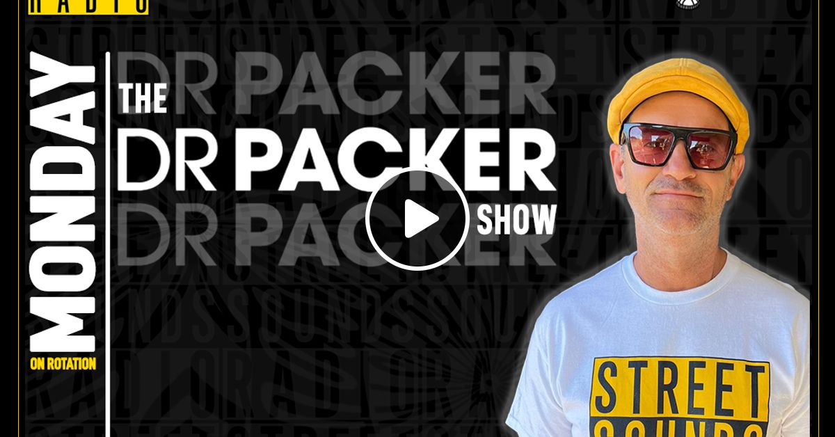 The Dr Packer Show with Dr Packer on Street Sounds Radio 2100-2300 24 ...
