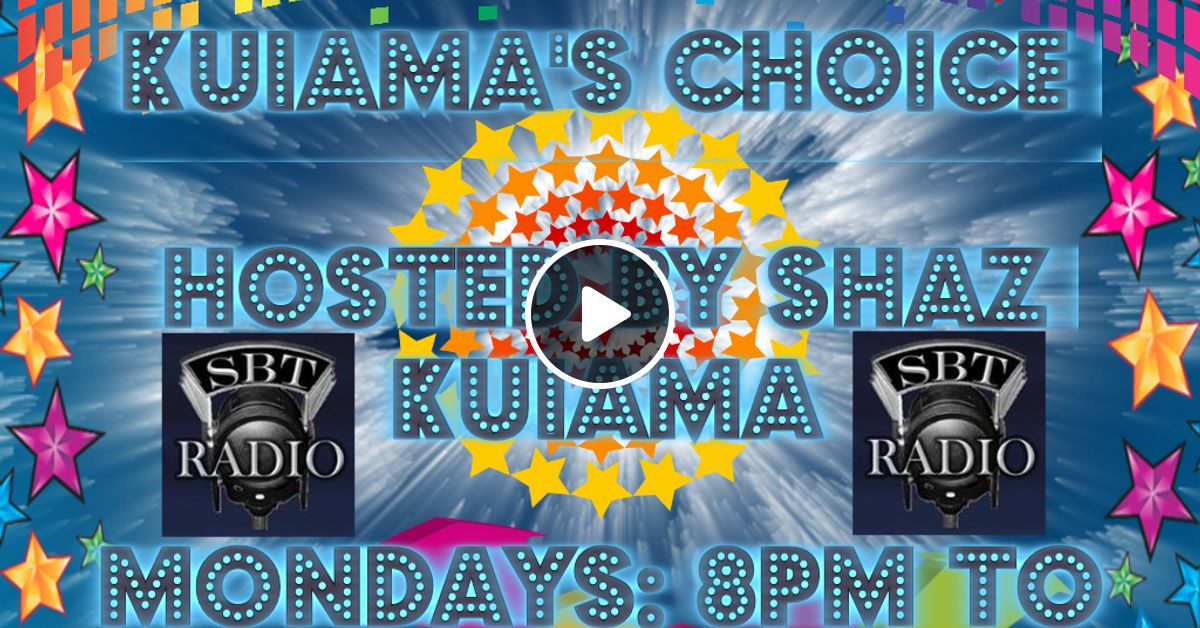 Shaz Kuiama - Kuiama's Choice - 22nd May 2017 by Kai Kuiama | Mixcloud