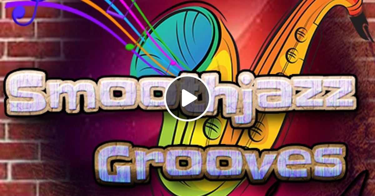 Smooth Jazz Grooves Vol. 2 by Sir. J | Mixcloud