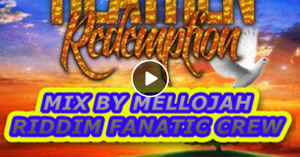 Heathen Redemption Riddim Mix By MELLOJAH RIDDIM FANATIC CREW by ...