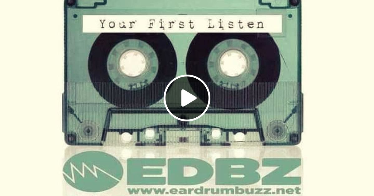 Your First Listen Monday, February 6th 2023 (Eardrum Buzz Radio) by Your First Listen | Mixcloud