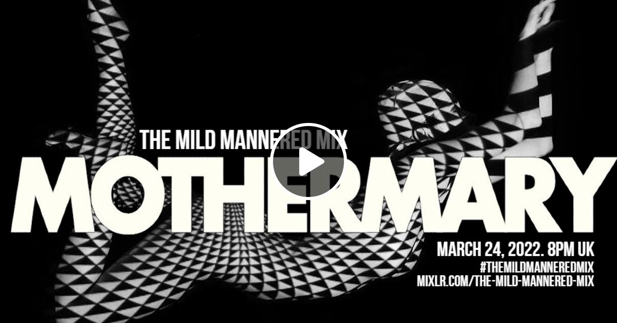The Mild Mannered Mix Vol. 76 with special guests MOTHERMARY by THE ...
