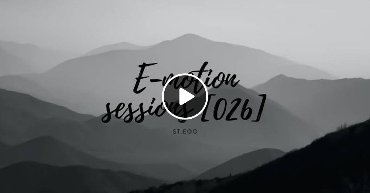 St.Ego - E-motion sessions | 026 by St.Ego | Mixcloud
