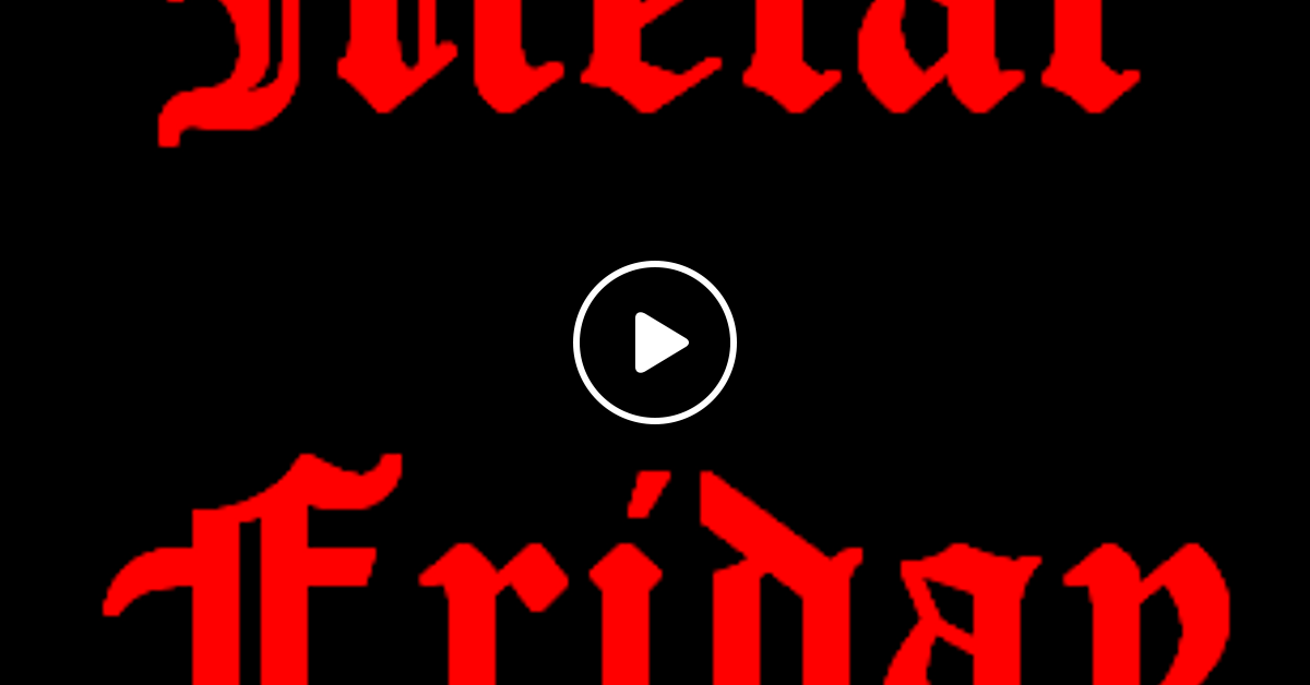 Metal Friday Podcast March 1st 2024 by Metal Friday | Mixcloud