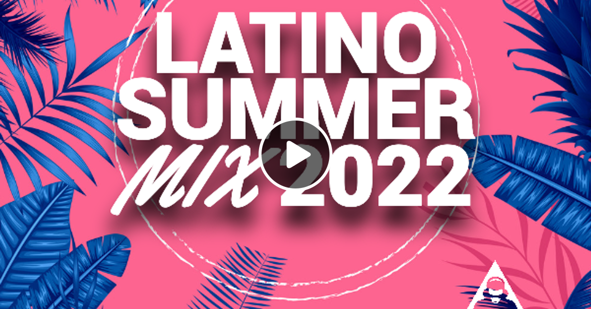 Latino Summer Mix 2022 by Electromix | Mixcloud