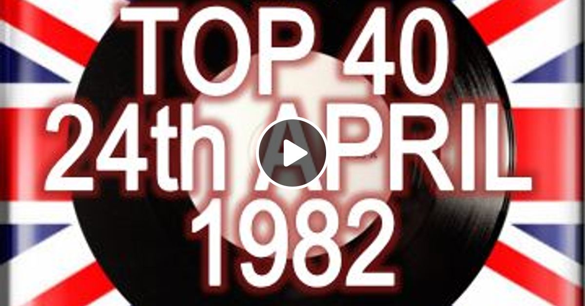 UK TOP 40: 18-24 APRIL 1982 by RPM | Mixcloud