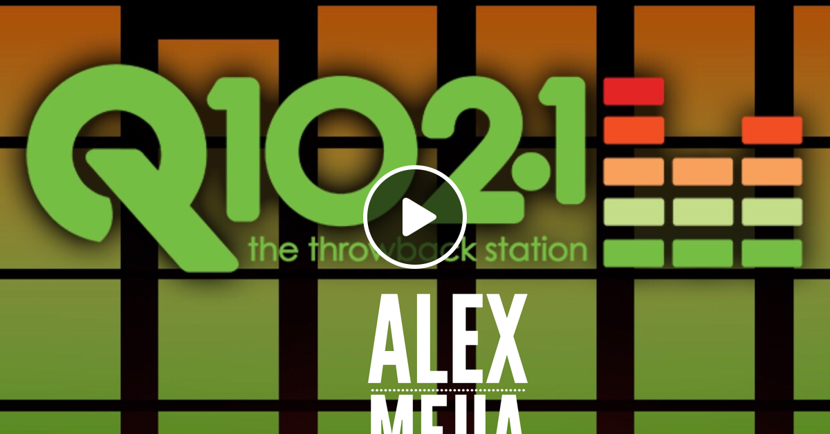 Q102 Mix final Set by Alex Mejia by Dj Alex Mejia | Mixcloud