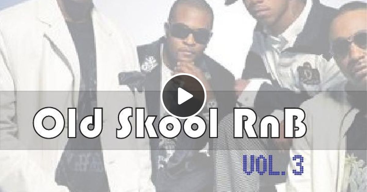 Old Skool RnB Vol.3 by DJ Kellz | Mixcloud